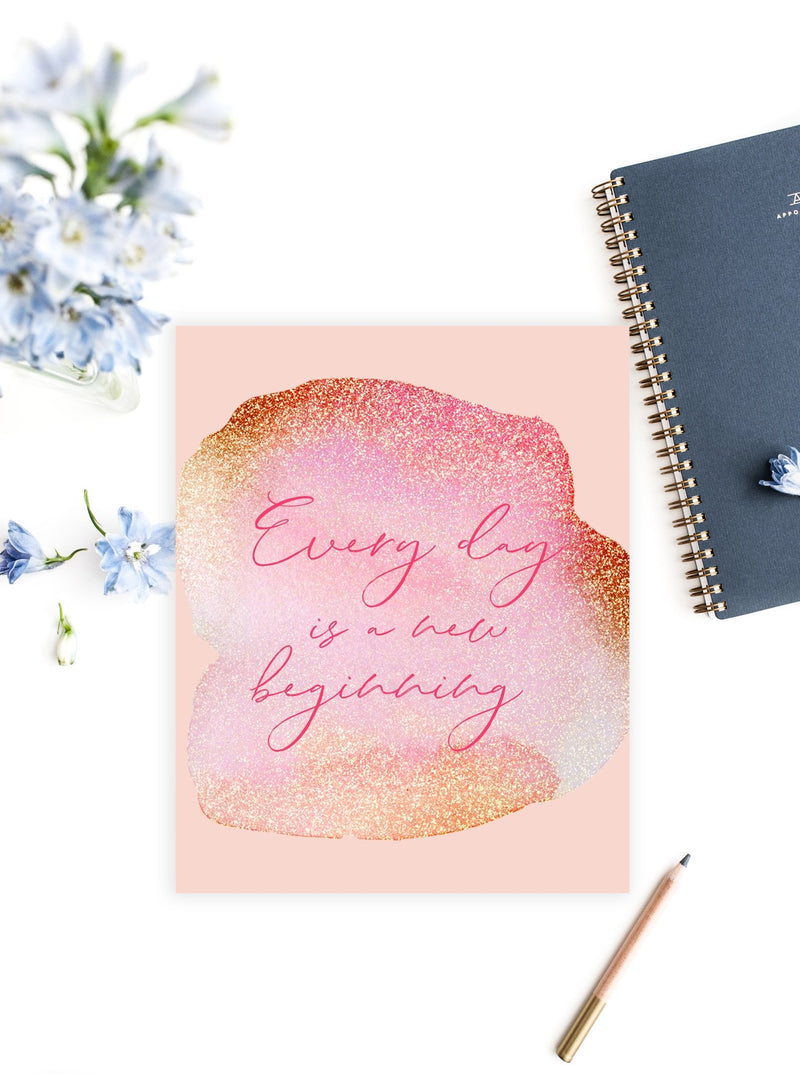 Every Day is a New Beginning - FREE Printable