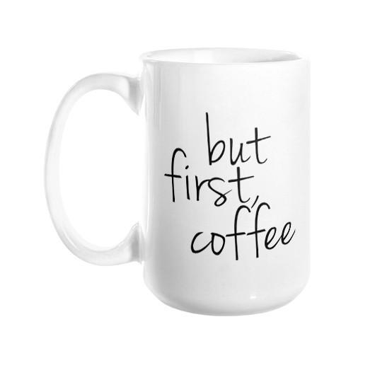 But First, Coffee Mug